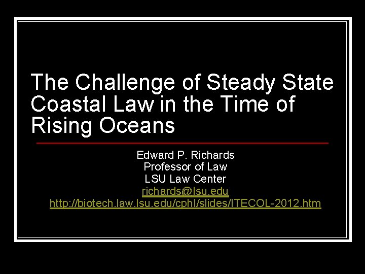 The Challenge of Steady State Coastal Law in