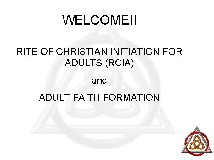 WELCOME RITE OF CHRISTIAN INITIATION FOR ADULTS RCIA