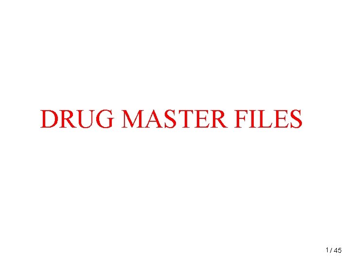 DRUG MASTER FILES 1 45 CONTENTS Introduction Some