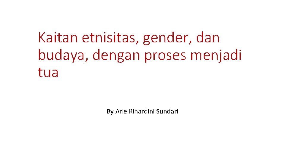 Kaitan etnisitas gender dan budaya dengan proses menjadi