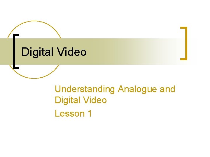 Digital Video Understanding Analogue and Digital Video Lesson
