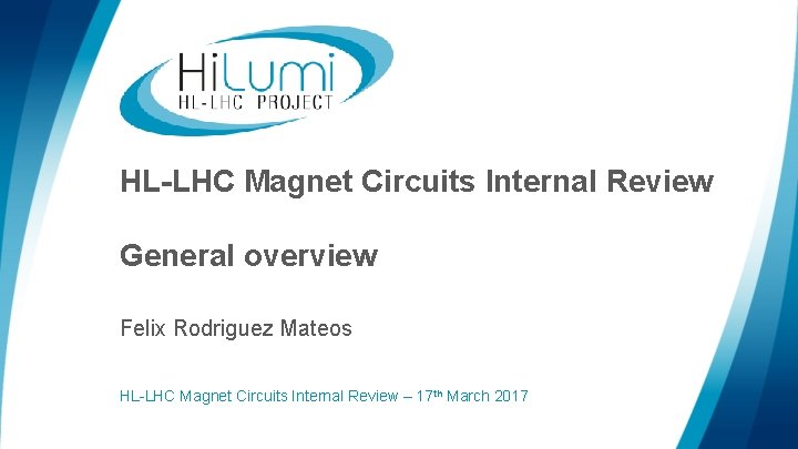 HLLHC Magnet Circuits Internal Review General overview Felix