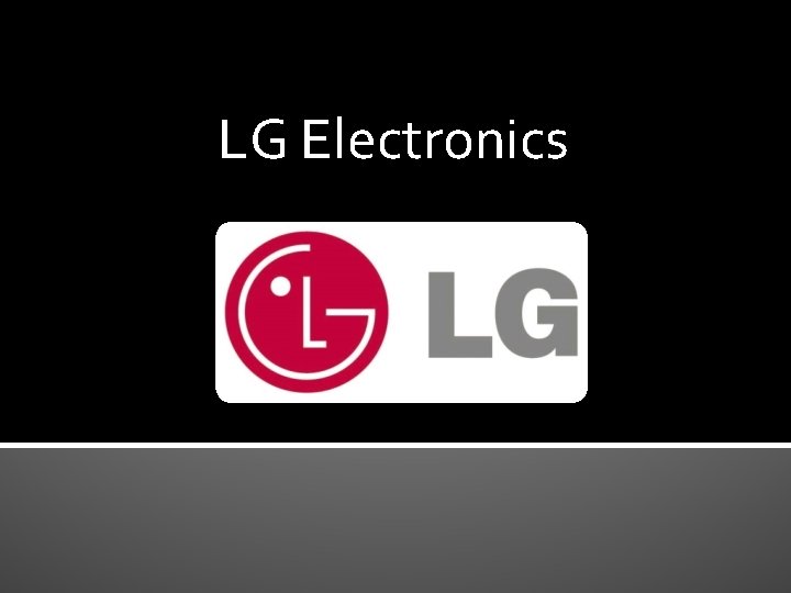 LG Electronics Historia La historia de LG Electronics