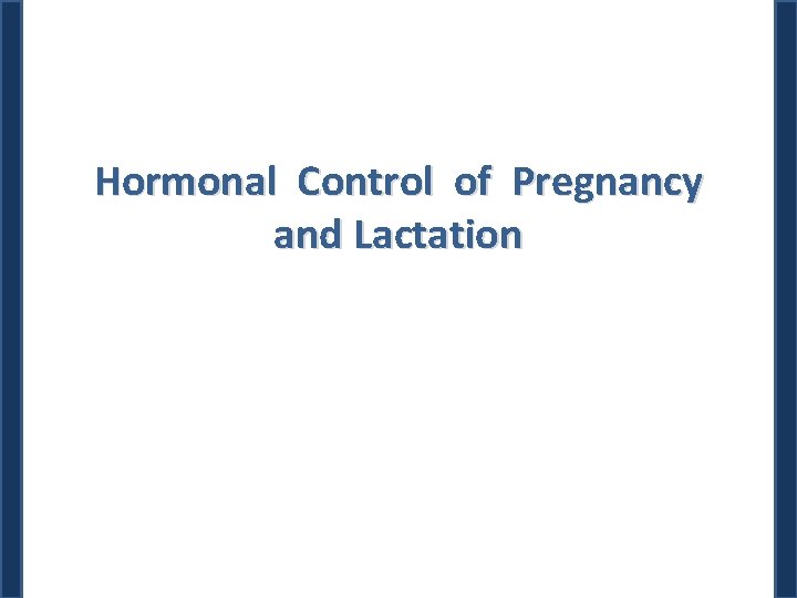 Hormonal Control of Pregnancy and Lactation Early Embryonic