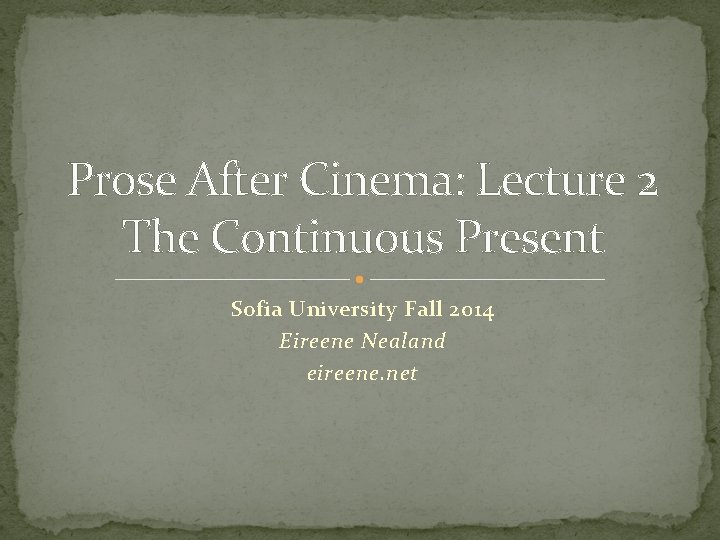 Prose After Cinema Lecture 2 The Continuous Present