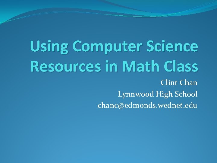 Using Computer Science Resources in Math Class Clint