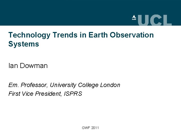 Technology Trends in Earth Observation Systems Ian Dowman