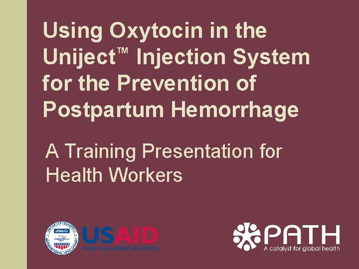 Using Oxytocin in the Uniject Injection System for