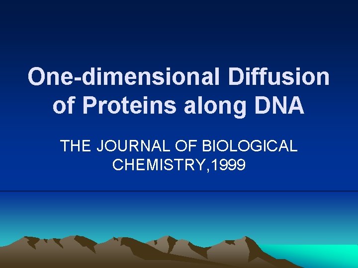 Onedimensional Diffusion of Proteins along DNA THE JOURNAL