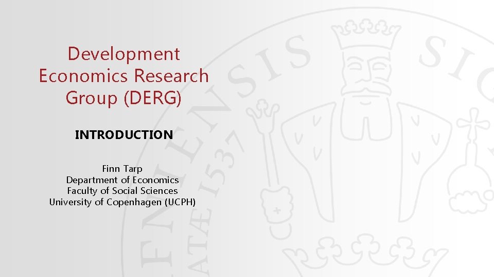 Development Economics Research Group DERG INTRODUCTION Finn Tarp