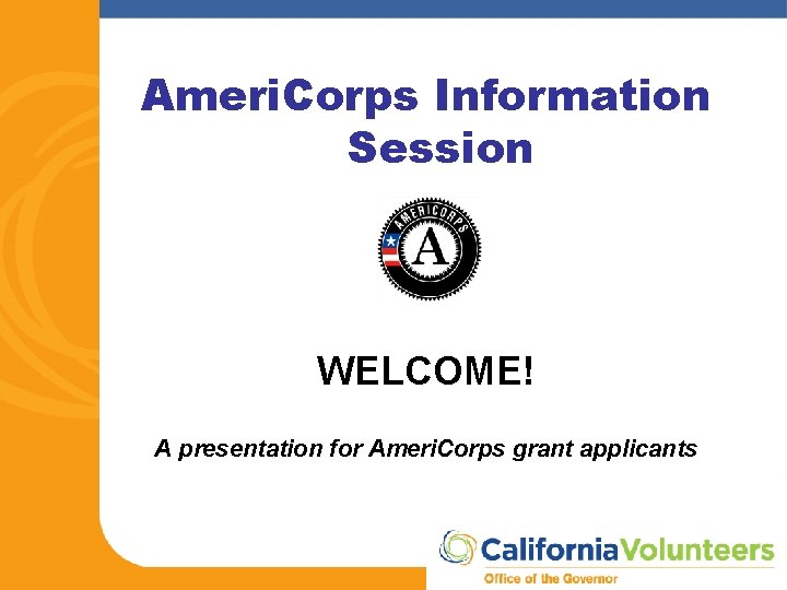 Ameri Corps Information Session WELCOME A presentation for