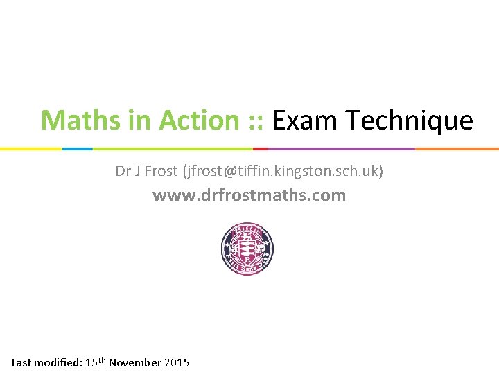 Maths in Action Exam Technique Dr J Frost