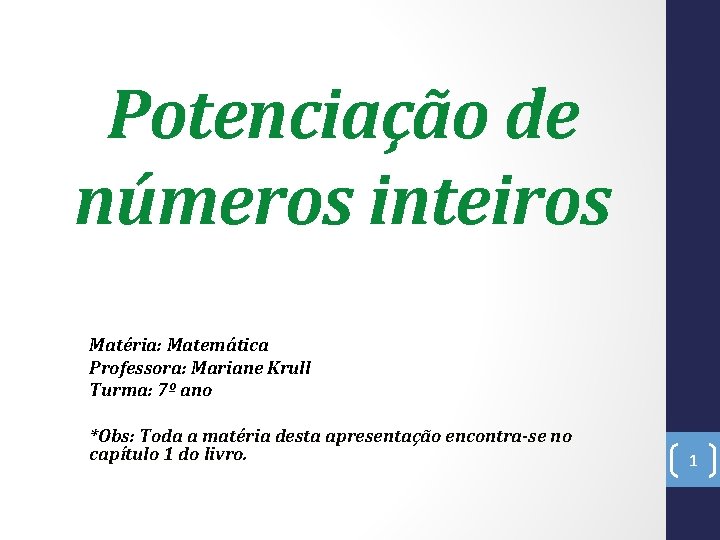 Potenciao de nmeros inteiros Matria Matemtica Professora Mariane