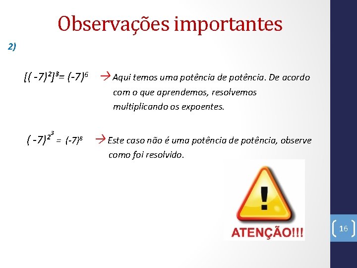 Potenciao de nmeros inteiros Matria Matemtica Professora Mariane