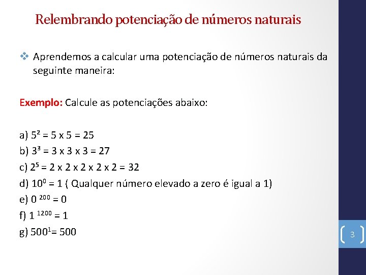 Potenciao de nmeros inteiros Matria Matemtica Professora Mariane