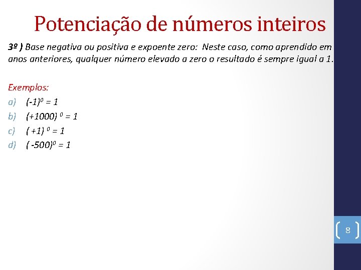 Potenciao de nmeros inteiros Matria Matemtica Professora Mariane