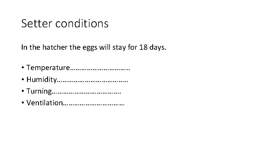 Embryonic development and hatchery PREHEATING This is achieved