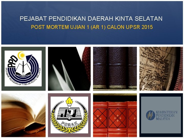 PEJABAT PENDIDIKAN DAERAH KINTA SELATAN POST MORTEM UJIAN