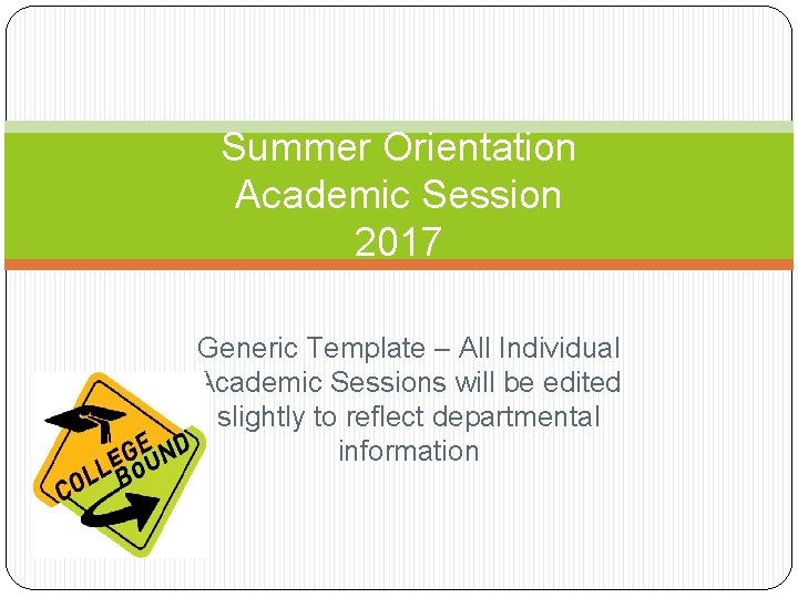 Summer Orientation Academic Session 2017 Generic Template All