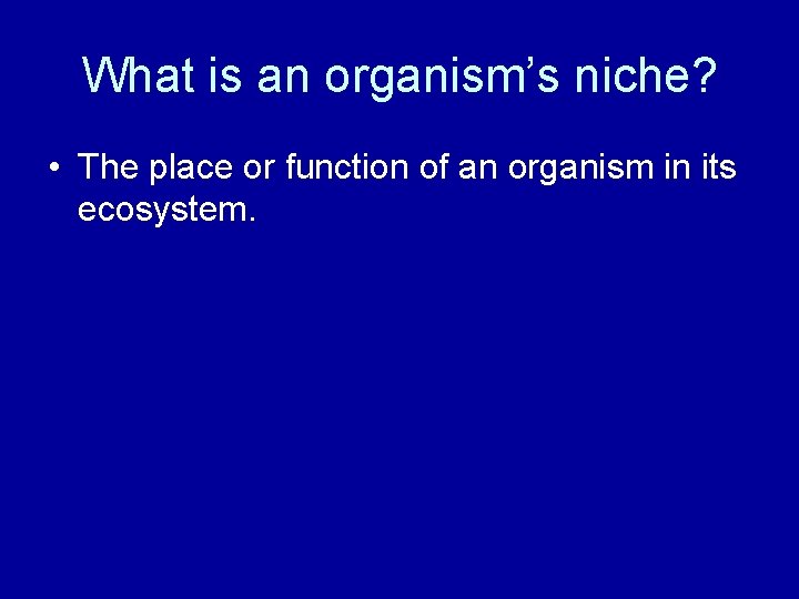 What is an organisms niche The place or