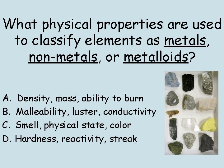 What physical properties are used to classify elements