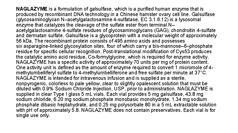 Galsulfase Approved investigational DB 01279 Category Enzyme Replacement