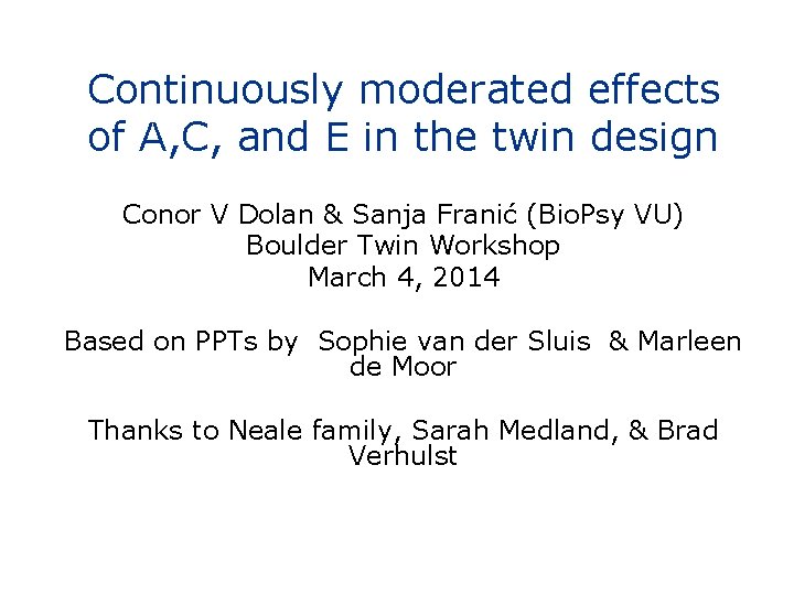 Continuously moderated effects of A C and E