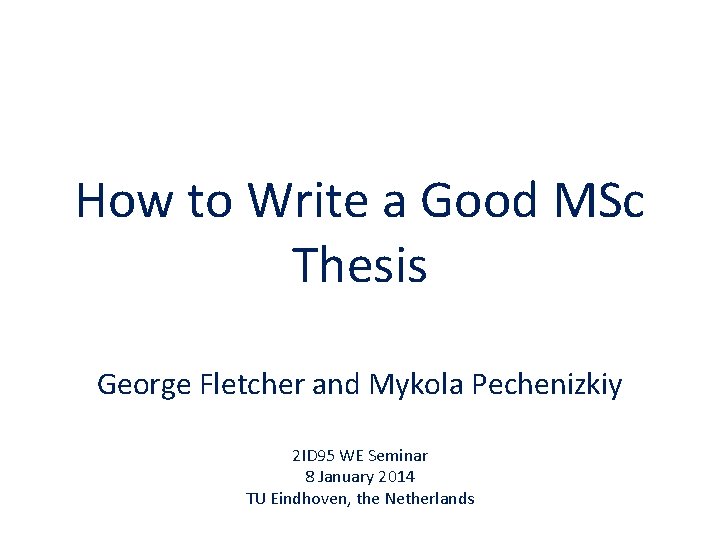How to Write a Good MSc Thesis George