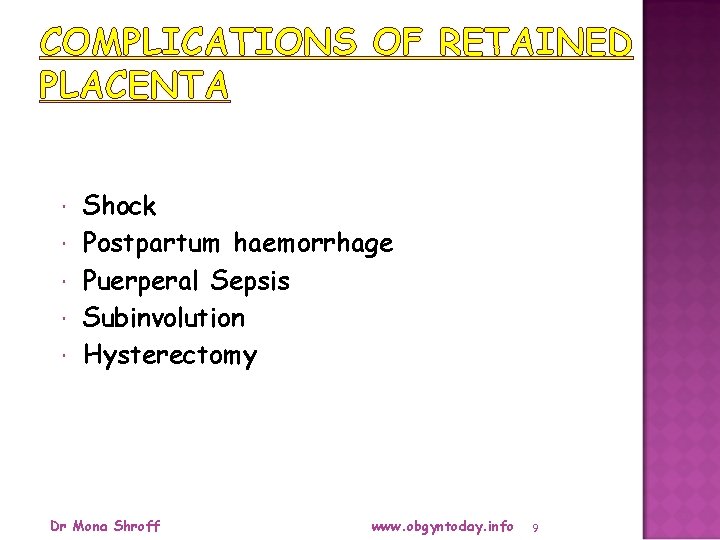 RETAINED PLACENTA Dr Mona Shroff www obgyntoday info