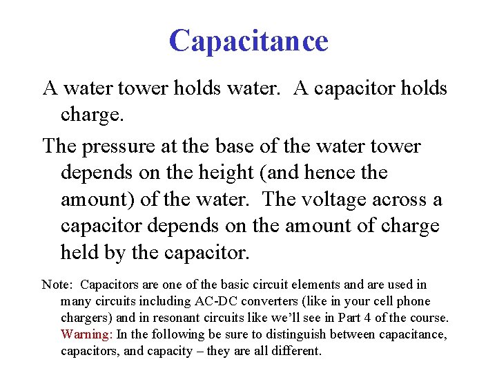 Capacitance A water tower holds water A capacitor