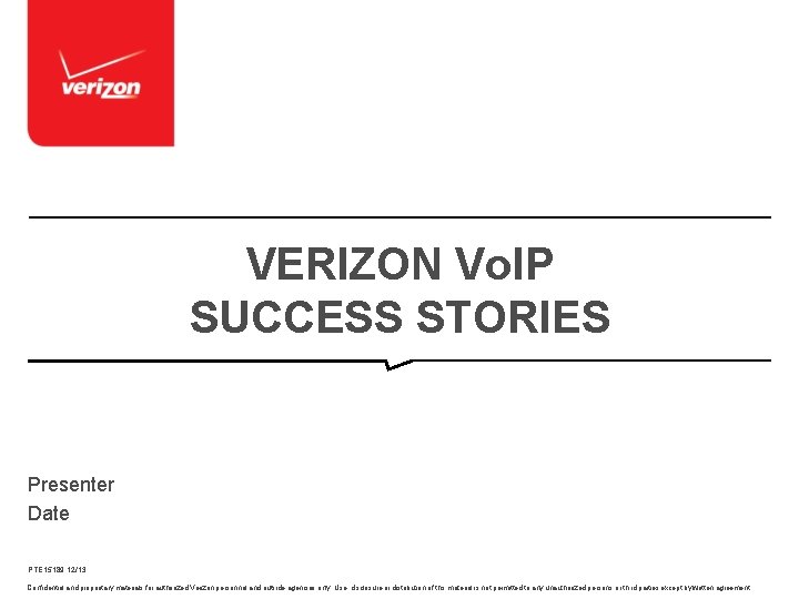 VERIZON Vo IP SUCCESS STORIES Presenter Date PTE