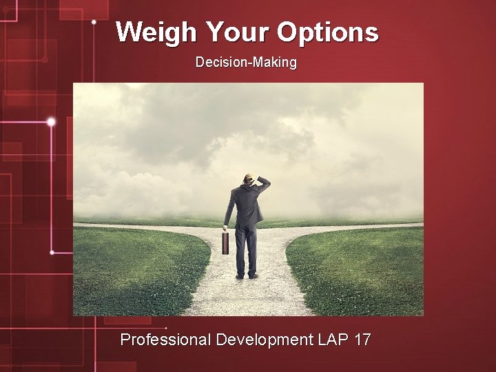 Weigh Your Options DecisionMaking Professional Development LAP 17