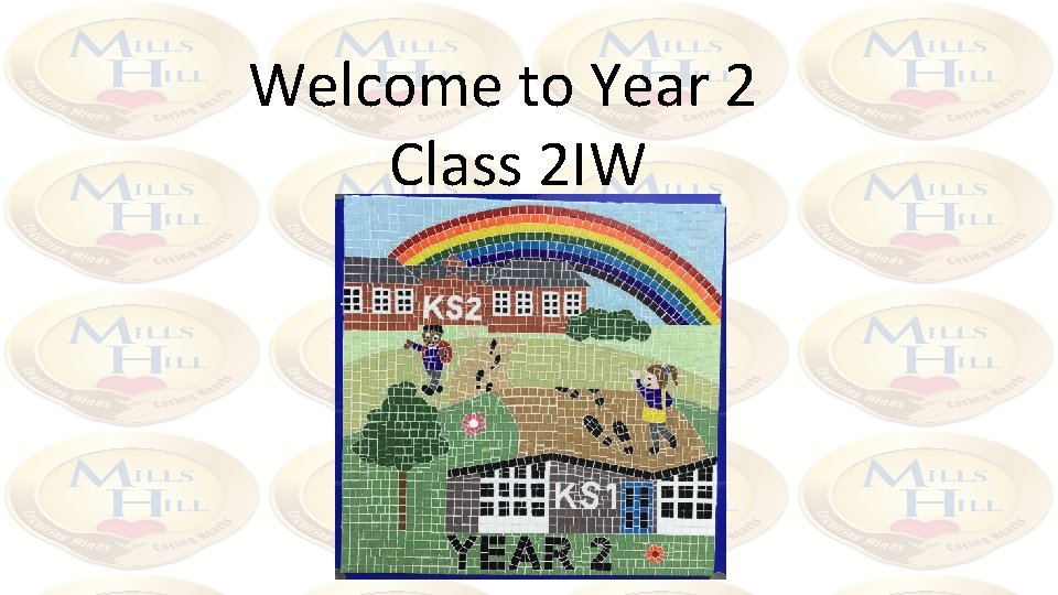 Welcome to Year 2 Class 2 IW Your