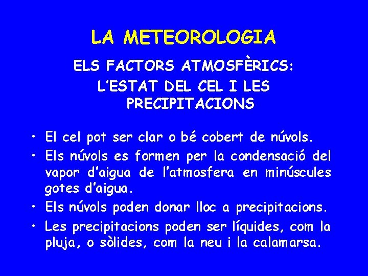 LA METEOROLOGIA LA METEOROLOGIA EL TEMPS ATMOSFRIC s