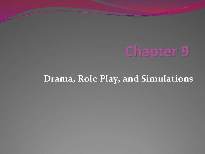 Chapter 9 Drama Role Play and Simulations Looking