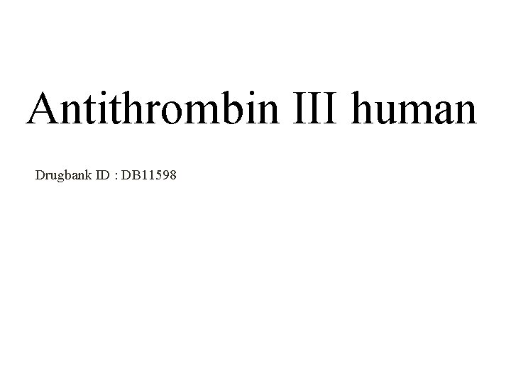 Antithrombin III human Drugbank ID DB 11598 Description