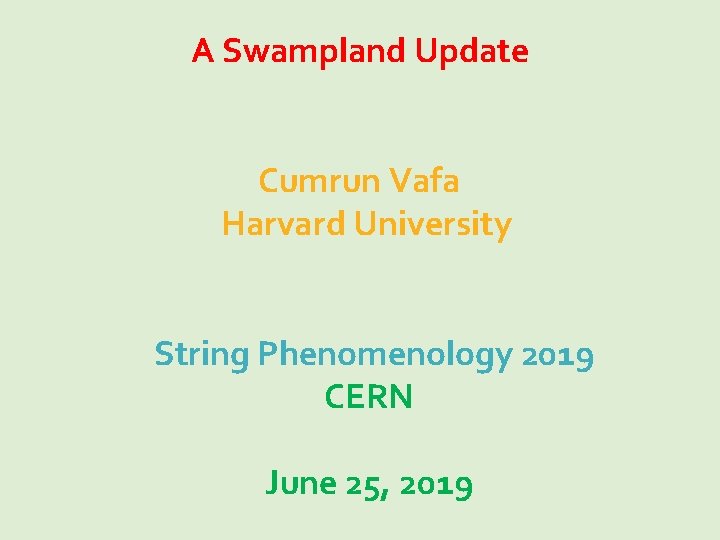 A Swampland Update Cumrun Vafa Harvard University String