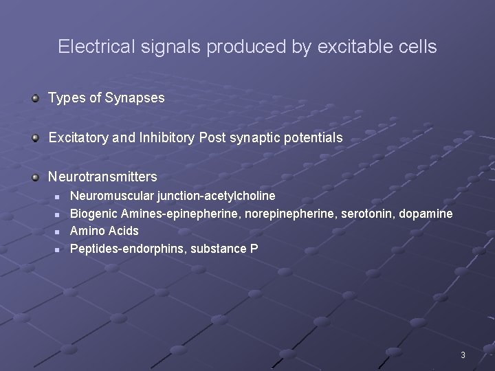 Receptors 1 Electrical signals produced by excitable cells