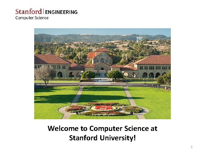 Welcome to Computer Science at Stanford University 1