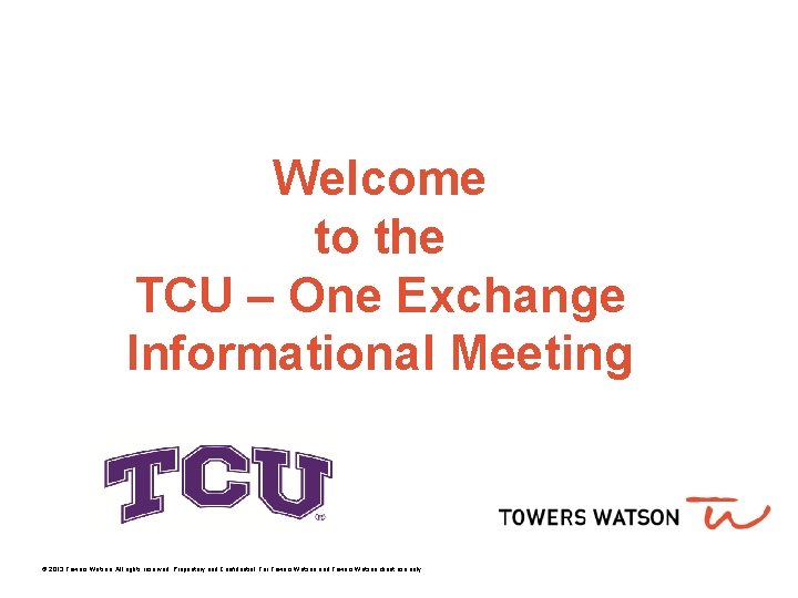 Welcome to the TCU One Exchange Informational Meeting
