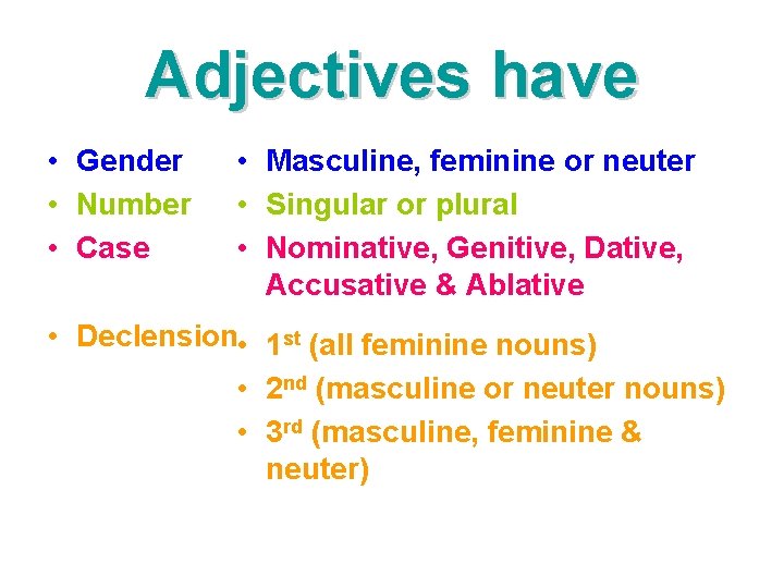 Noun Adjective Agreement Nouns have Gender Number Case