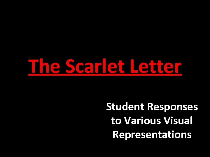 The Scarlet Letter Student Responses to Various Visual