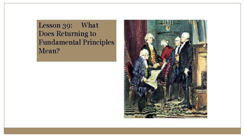 Lesson 39 What Does Returning to Fundamental Principles