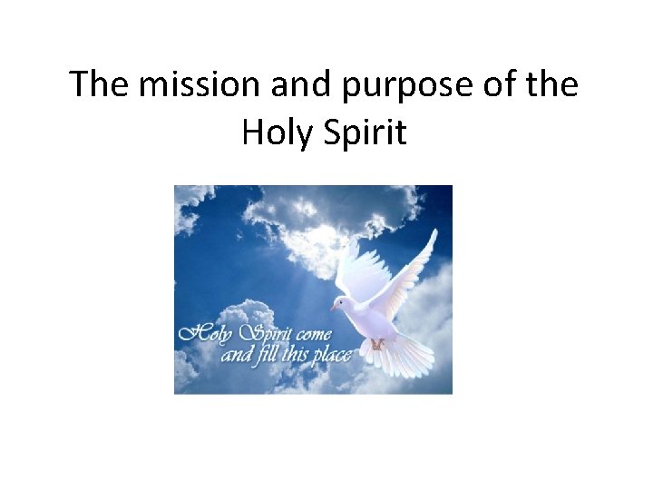 The mission and purpose of the Holy Spirit