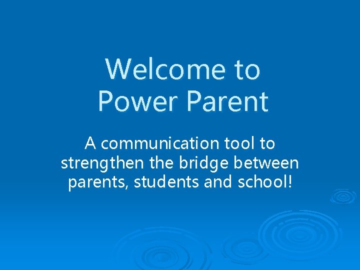 Welcome to Power Parent A communication tool to