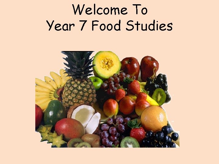 Welcome To Year 7 Food Studies YEAR 7