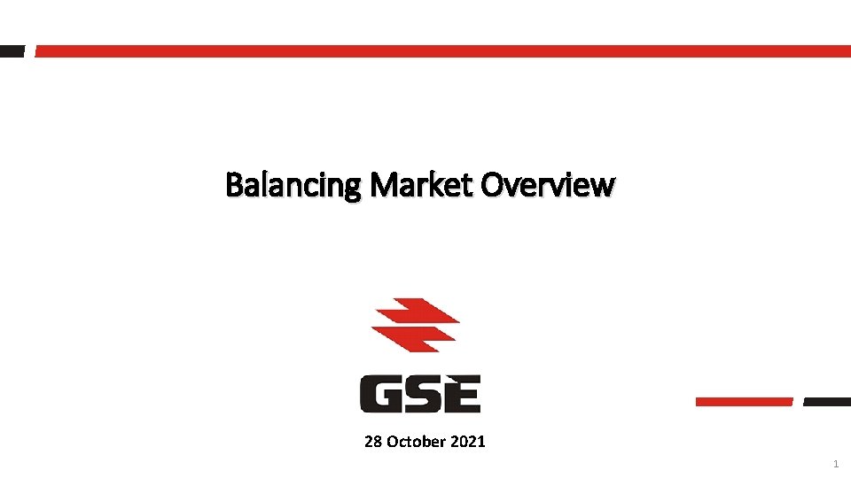 Balancing Market Overview 28 October 2021 1 Electricity