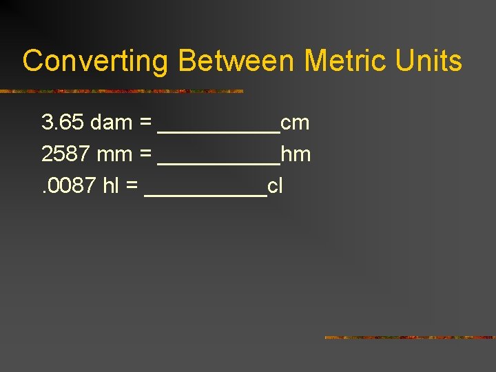 Metric System SI System n n Standard International