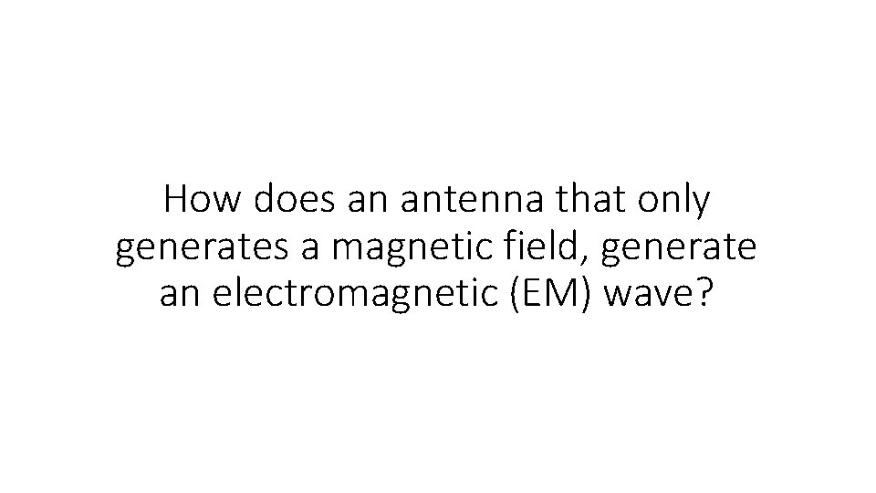 How does an antenna that only generates a