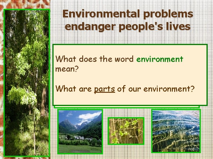 Environmental problems endanger peoples lives The word environment